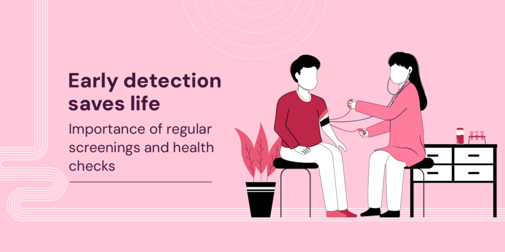 Early Detection Saves Life: Importance of Regular Screenings and Health ...