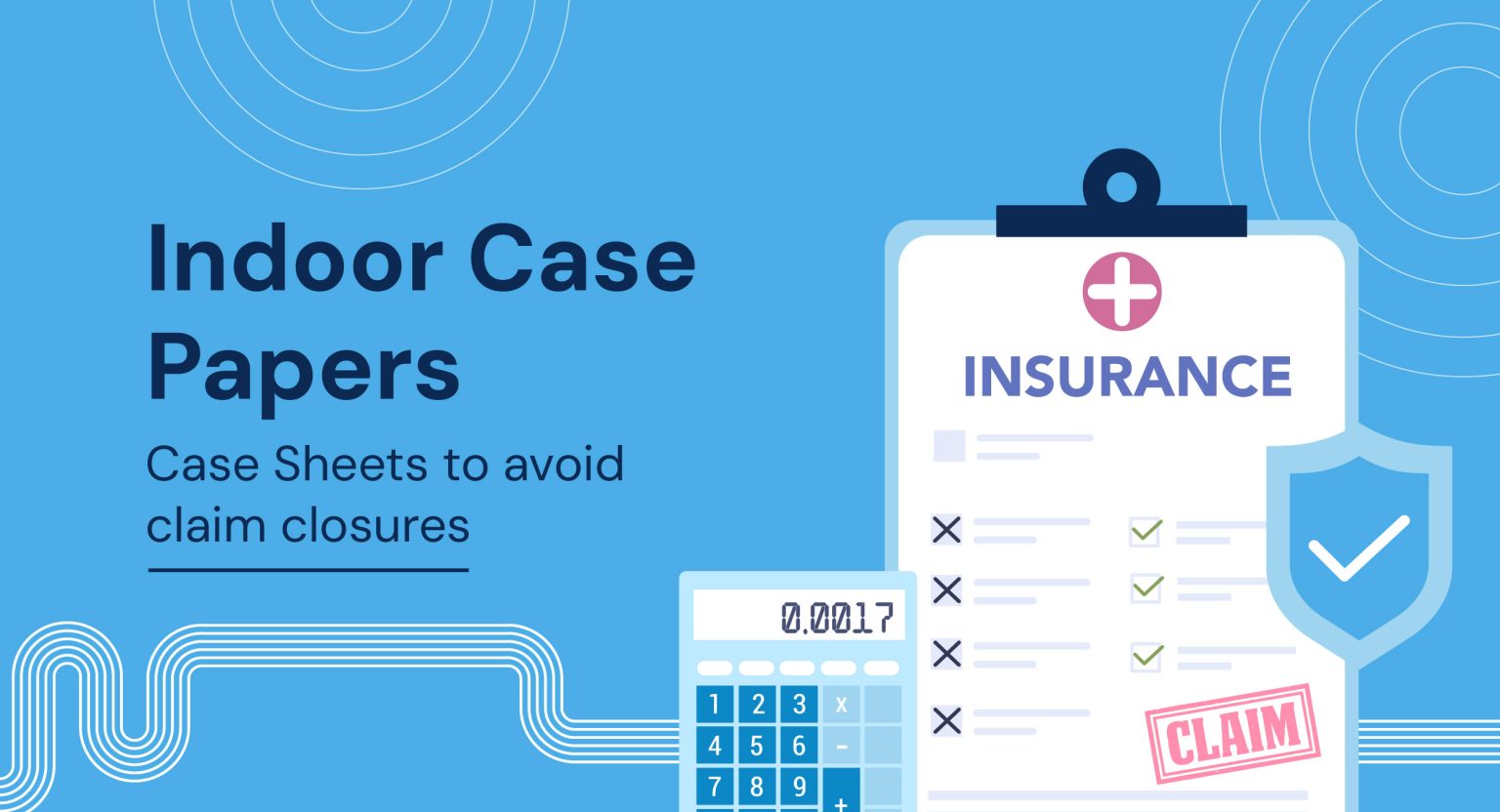 Importance of Attested Indoor Case Papers (ICP) – Medi Assist Blog & News